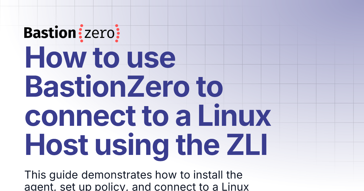 How to use BastionZero to connect to a Linux Host using the ZLI | Product Docs