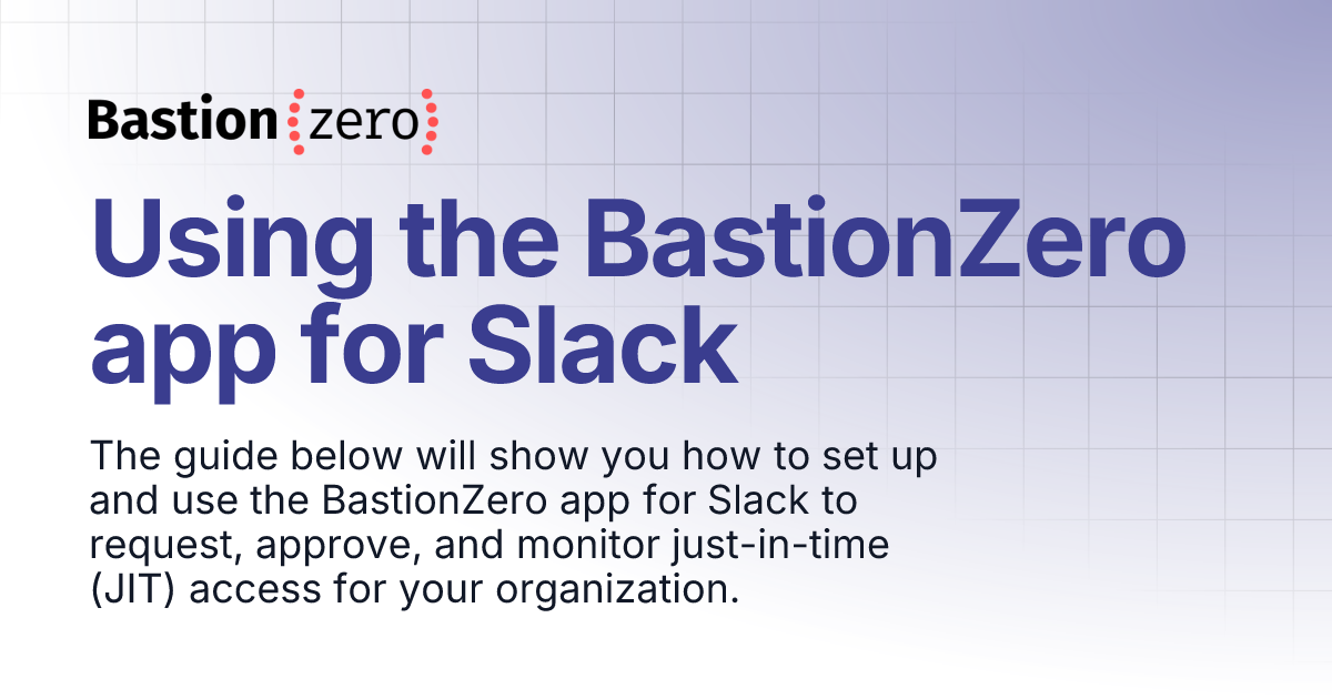 Using the BastionZero app for Slack | Product Docs